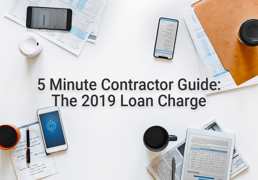 5 Minute Contractor Guide: the 2019 Loan Charge. How are you affected?